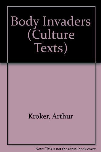Body Invaders Panic Sex In America Culture Texts By Arthur Kroker Marilouise Kroker