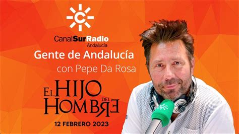Entrevista El Hijo Del Hombre Canal Sur Radio Gente De Andalucia