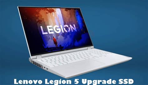 Lenovo Legion 5 Upgrade SSD Get Stepwise Guide Here
