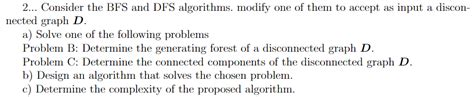 Solved 2 Consider The Bfs And Dfs Algorithms Modify One