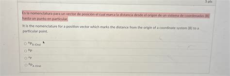 Solved Es La Nomenclatura Para Un Vector De Posición El Cual