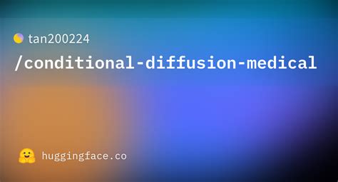 Tan200224conditional Diffusion Medical · Hugging Face