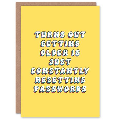 Cards Birthday Card Getting Older Is Resetting Password Old Age Joke Artery8