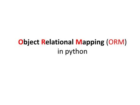 Object Relational Mapping Orm In Python Introduction • Object