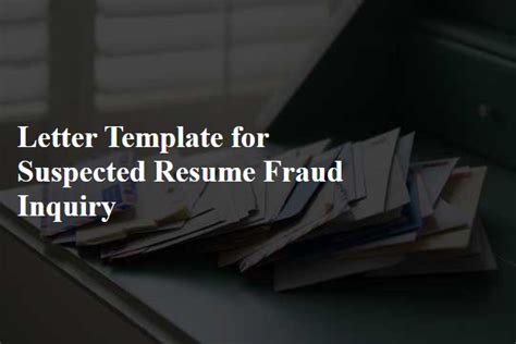 Letter Template For Suspected Resume Fraud Inquiry Free Samples In