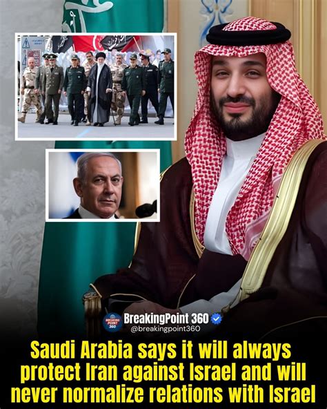 Breakingpoint Saudi Arabia Announced It Will Always Protect Iran Against Israel And Refuses To