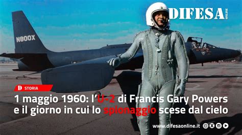 1 Maggio 1960 Lu 2 Di Francis Gary Powers E Il Giorno In Cui Lo
