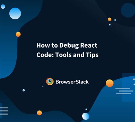 How To Debug React Code Tools And Tips Browserstack