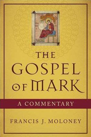 The Gospel Of Mark A Commentary By Francis J Sdb Moloney
