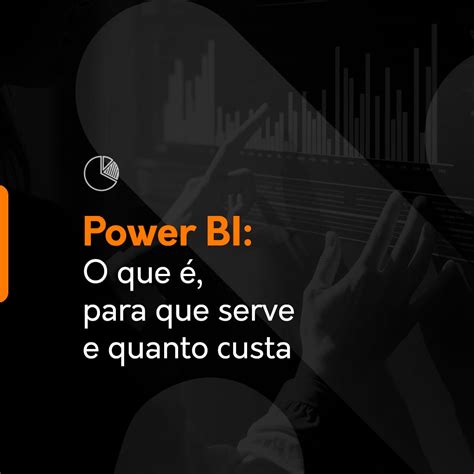 Power Bi O Que é Para Que Serve E Quanto Custa 2025 Qsoft