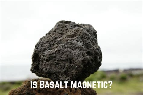 Is Basalt Magnetic Properties And Uses Earth Eclipse