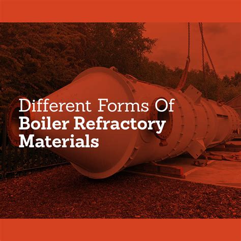 Different Forms Of Boiler Refractory Materials Powertherm