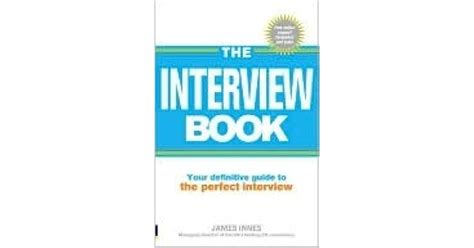 The Interview Book Your Definitive Guide To The Perfect Interview