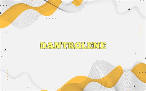 Dantrolene Definition And Meaning