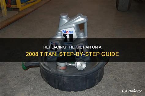 Replacing The Oil Pan On A 2008 Titan Step By Step Guide Cycookery