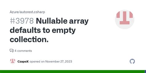 Nullable Array Defaults To Empty Collection · Issue 3978 · Azureautorestcsharp · Github