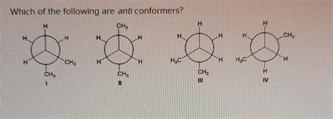 Solved Which Of The Following Are Anti Conformers