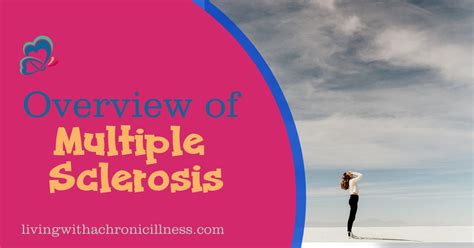 Overview Of Multiple Sclerosis Living With A Chronic Illness