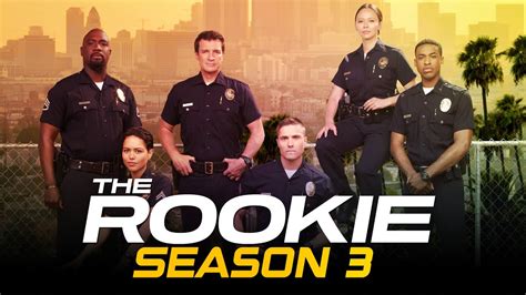 The Rookie Season 3 Release Date Cast Storyline And All Latest Updates