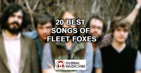 20 Best Songs Of Fleet Foxes Greatest Hits