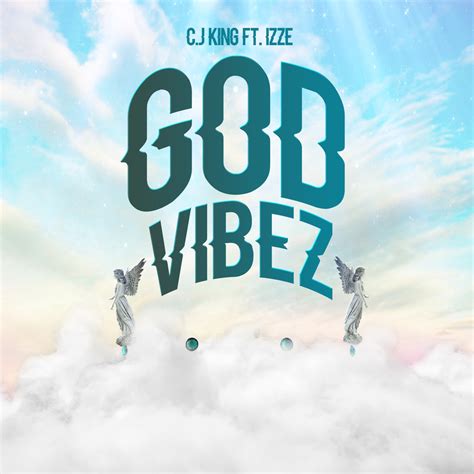 Free Download Cj King God Vibes Only Ft Izze Williams Rapzilla