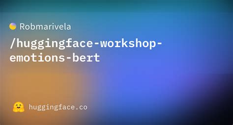 Robmarivelahuggingface Workshop Emotions Bert · Hugging Face