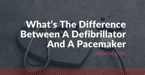 Defibrillator And Pacemaker Difference At Page Koenig Blog
