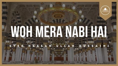Woh Mera Nabi Hai Syed Hassan Ullah Hussaini Muhammad Shaffan