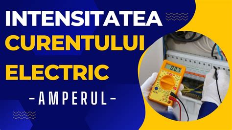 Explicat Intensitatea Curentului Electric Amperul Masurarea