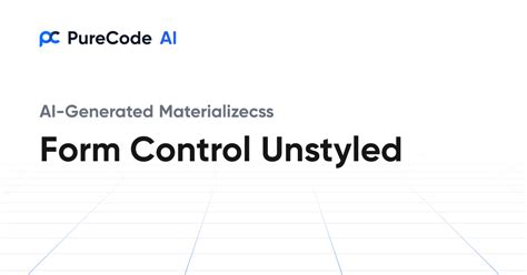 Build Smarter Materializecss Form Control Unstyled With Ai