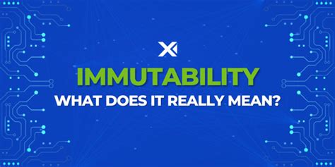 Immutability Explained What Does It Really Mean Xigent