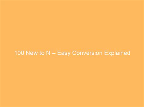 100 New To N Easy Conversion Explained City Libraries