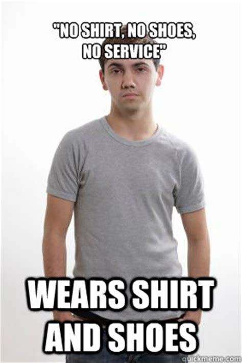 No Shirt No Shoes No Service Wears Shirt And Shoes Normal Ned