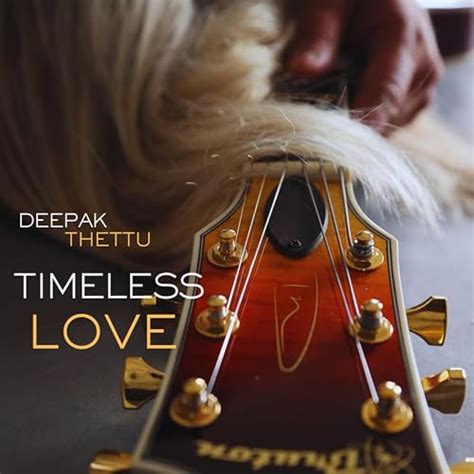 Play Timeless Love By Deepak Thettu On Amazon Music