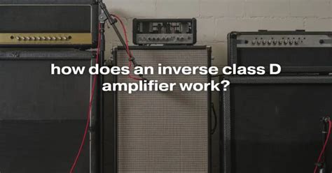 How Does An Inverse Class D Amplifier Work All For Turntables