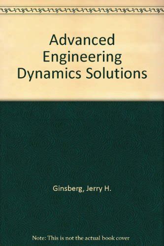 Advanced Engineering Dynamics Solutions Ginsberg Jerry H