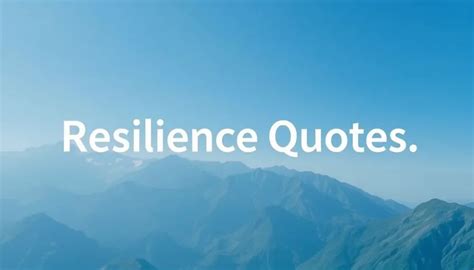 100 Resilience Quotes To Give You Resolve Positive Scope