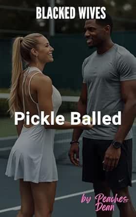 Blacked Wives Pickle Balled Interracial Cheating Wife Cuckold Story