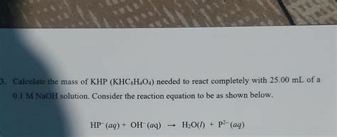 Solved Calculate The Mass Of Khp Khc8h4o4 ﻿needed To React