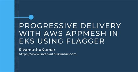 Progressive Delivery With Aws Appmesh In Eks Using Flagger