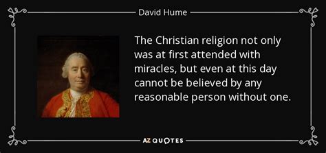 David Hume Quote The Christian Religion Not Only Was At First Attended