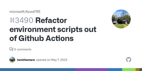 Refactor Environment Scripts Out Of Github Actions · Issue 3490