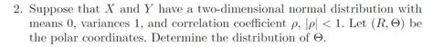 Solved Suppose That X And Y Have A Two Dimensional Normal Chegg