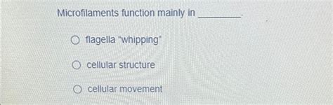 Solved Microfilaments Function Mainly Inflagella