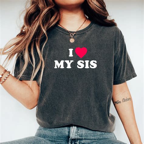 I Love My Sis I Love My Sister Shirt Cute Sister T Matching