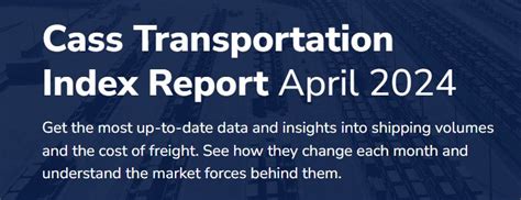 Subscribe To The Cass Indexes For The First Look At Monthly Volumes And Rates Based On Activity