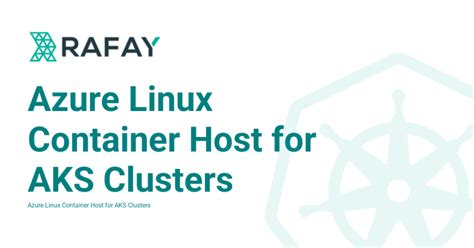 Rafay On Linkedin Azure Linux Container Host For Aks Clusters