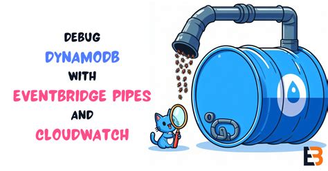 Debug Item Level Changes In DynamoDB With EventBridge Pipes