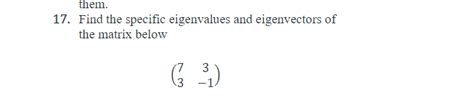 Solved Them 17 Find The Specific Eigenvalues And