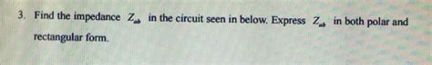 Solved Find The Impedance Z In The Circuit Seen In Chegg
